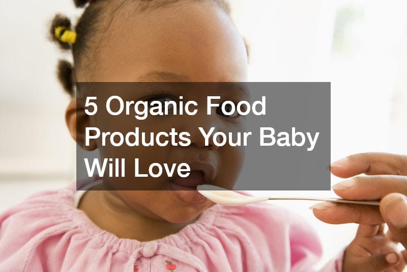 5 Organic Food Products Your Baby Will Love - Organic Food Definition